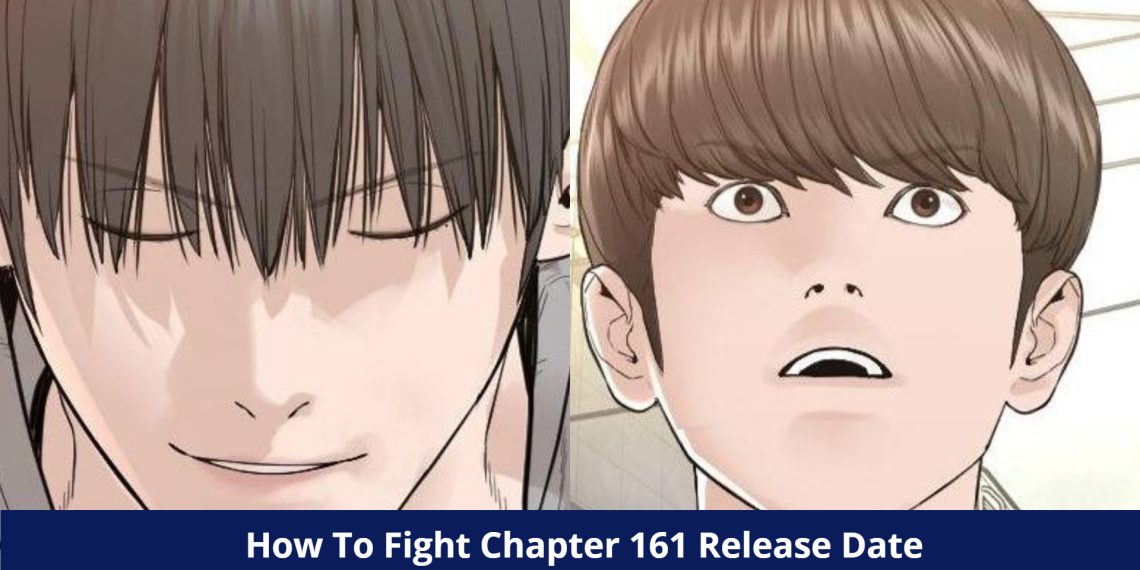How To Fight Chapter 161: Should Yoo Hobin Join Seo Haesu? Release Date