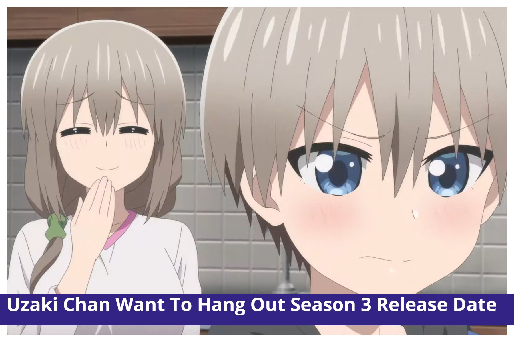 Uzaki Chan Wants To Hang Out Season 3: Renewed? Plot Hints At Sweet Ending! Release Date & More